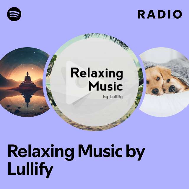 Relaxing Music by Lullify Radio - playlist by Spotify | Spotify