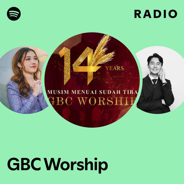 GBC Worship Radio - playlist by Spotify | Spotify