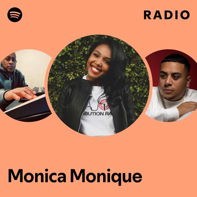 Monica Monique Radio - playlist by Spotify | Spotify