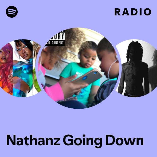 Nathanz Going Down Radio - playlist by Spotify | Spotify