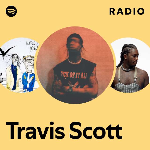 Travis Scott Radio - playlist by Spotify | Spotify