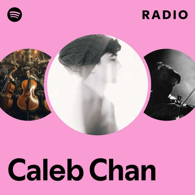 Caleb Chan Radio - playlist by Spotify | Spotify