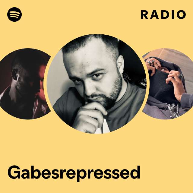 Gabesrepressed Radio - playlist by Spotify | Spotify