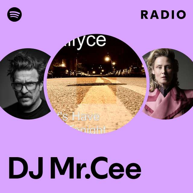 DJ Mr.Cee Radio - playlist by Spotify | Spotify