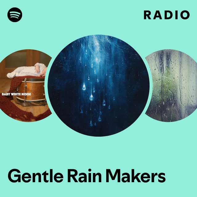 Gentle Rain Makers Radio - playlist by Spotify | Spotify