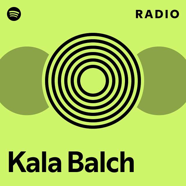 Kala Balch Radio - playlist by Spotify | Spotify