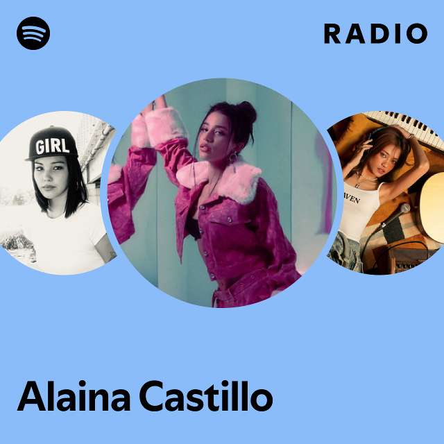 Alaina Castillo Radio - playlist by Spotify | Spotify