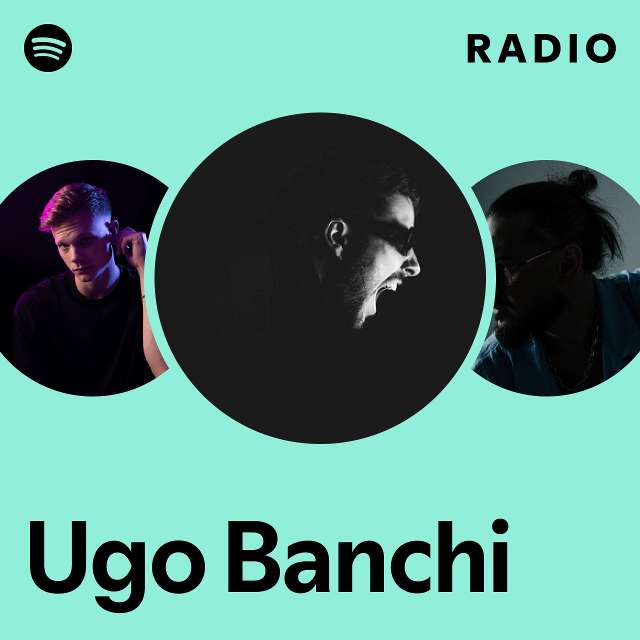 Ugo Banchi Radio - playlist by Spotify | Spotify
