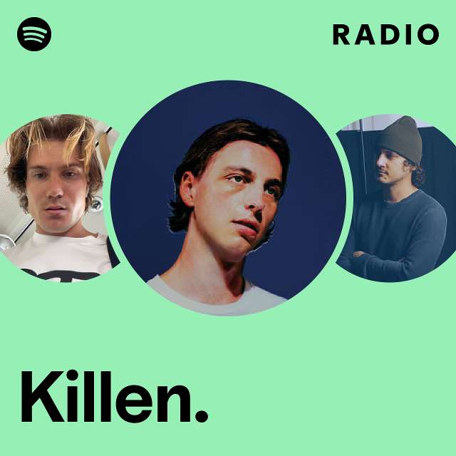 Killen. Radio - playlist by Spotify | Spotify