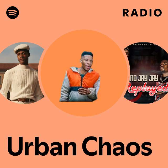 Urban Chaos Radio - playlist by Spotify | Spotify