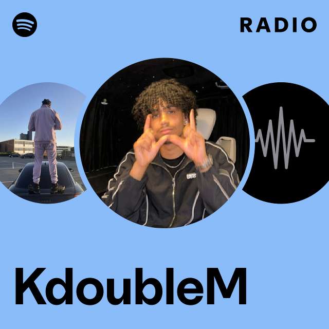 KdoubleM Radio - playlist by Spotify | Spotify