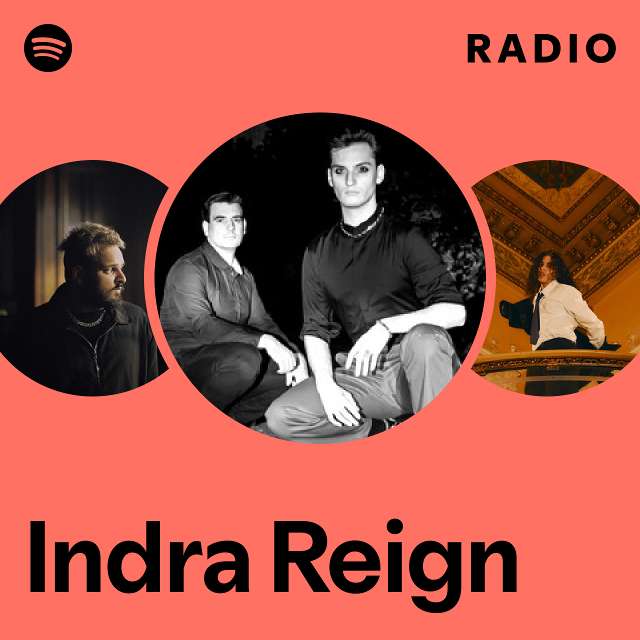 Indra Reign Radio - playlist by Spotify | Spotify