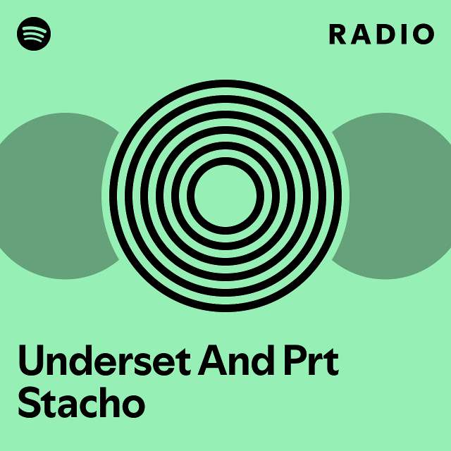 Underset And Prt Stacho Radio - playlist by Spotify | Spotify