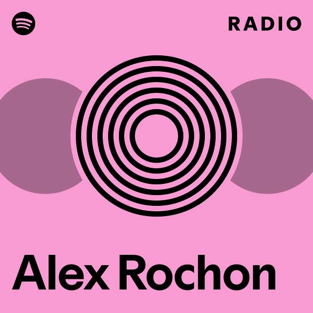 Alex Rochon Radio - playlist by Spotify | Spotify