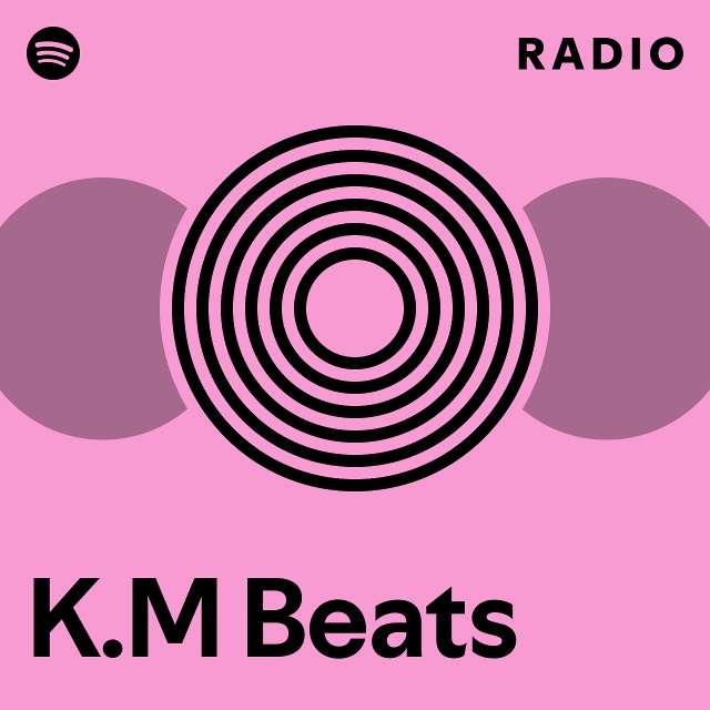 K.M Beats Radio - playlist by Spotify | Spotify