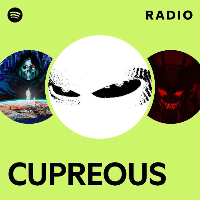 CUPREOUS Radio - playlist by Spotify | Spotify