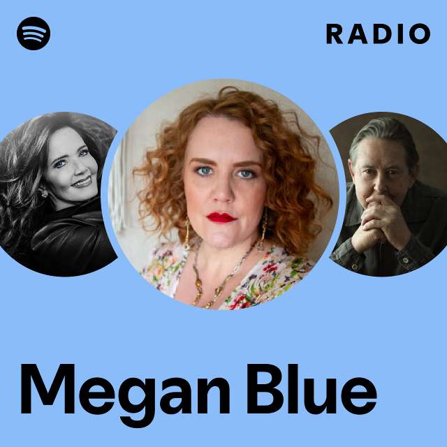 Megan Blue Radio - playlist by Spotify | Spotify
