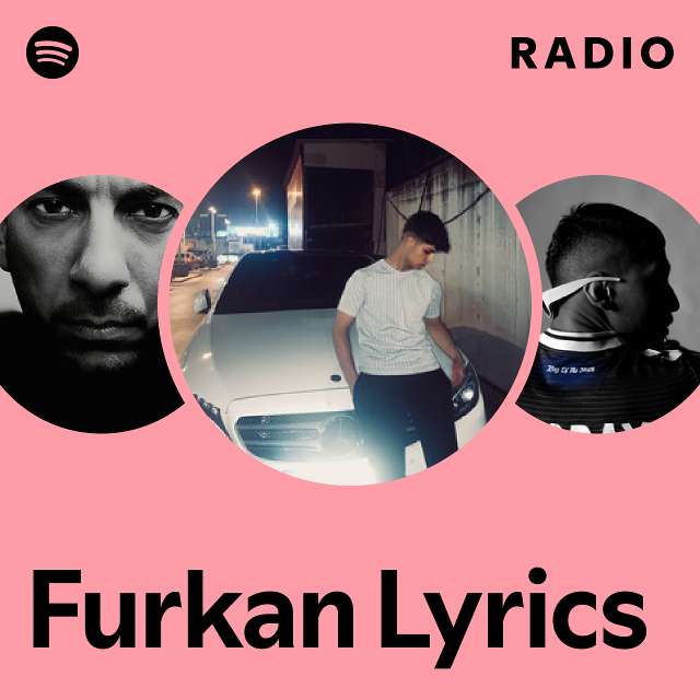 Furkan Lyrics Radio - playlist by Spotify | Spotify