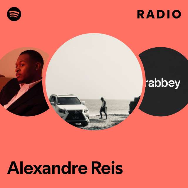 Alexandre Reis Radio - playlist by Spotify | Spotify
