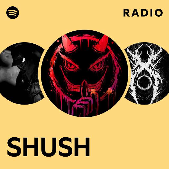 SHUSH Radio - playlist by Spotify | Spotify