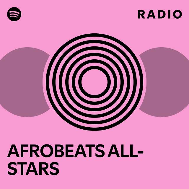 AFROBEATS ALL-STARS Radio - playlist by Spotify | Spotify