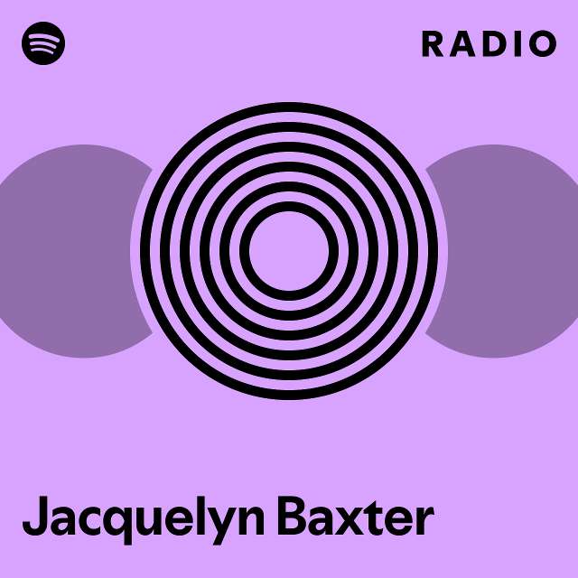 Jacquelyn Baxter Radio - playlist by Spotify | Spotify
