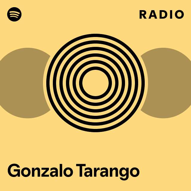Gonzalo Tarango Radio - playlist by Spotify | Spotify