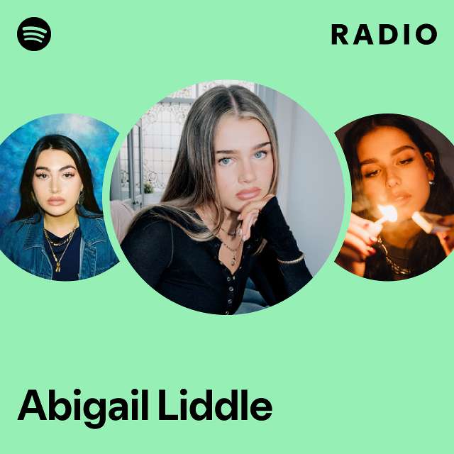 Abigail Liddle Radio - playlist by Spotify | Spotify