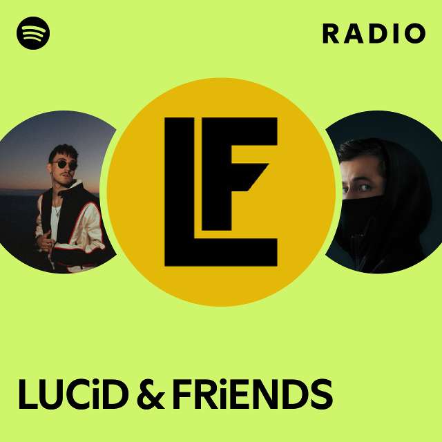 LUCiD & FRiENDS Radio - playlist by Spotify | Spotify