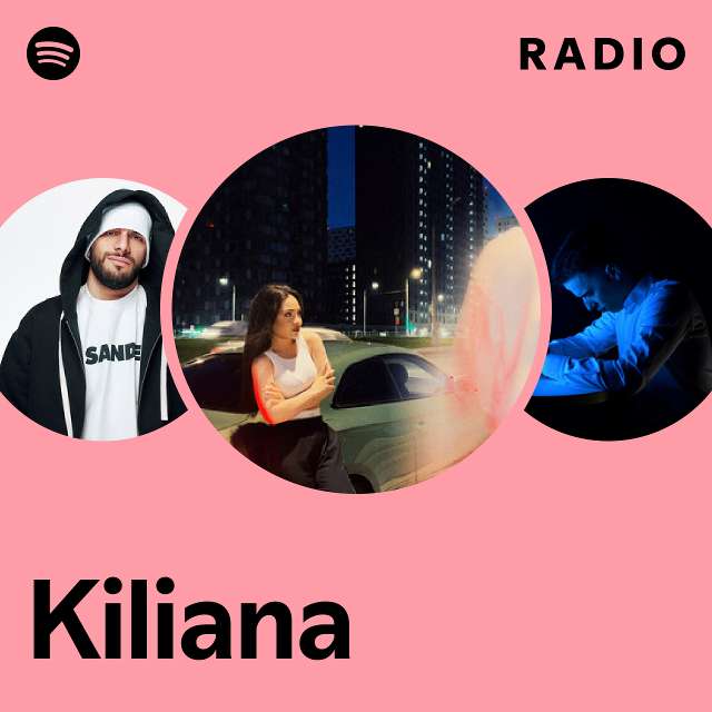 Kiliana Radio - playlist by Spotify | Spotify