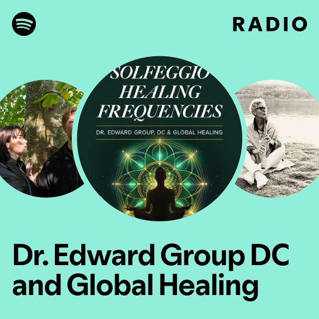 Dr. Edward Group DC and Global Healing Radio - playlist by Spotify ...
