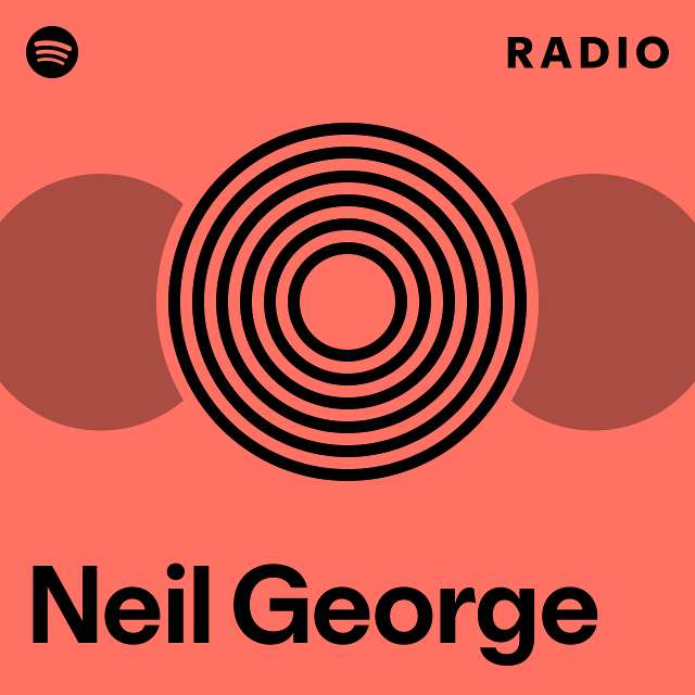 Neil George Radio - playlist by Spotify | Spotify