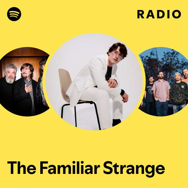 The Familiar Strange Radio - playlist by Spotify | Spotify