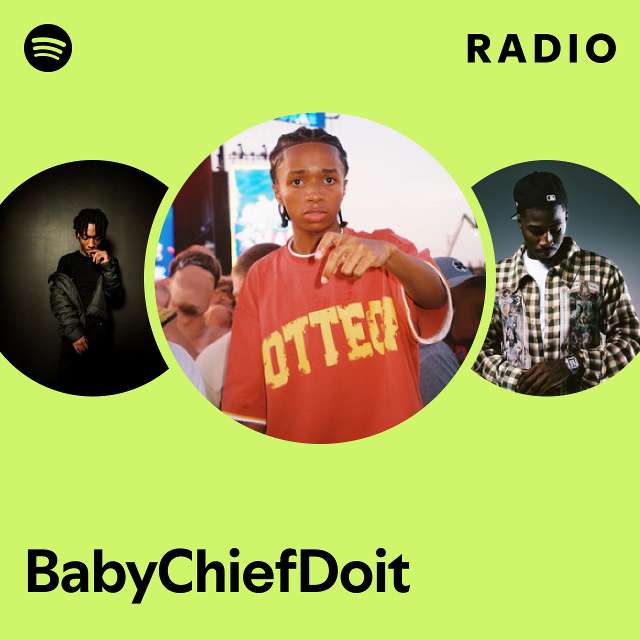 BabyChiefDoit Radio - playlist by Spotify | Spotify