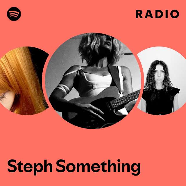 Steph Something Radio - playlist by Spotify | Spotify