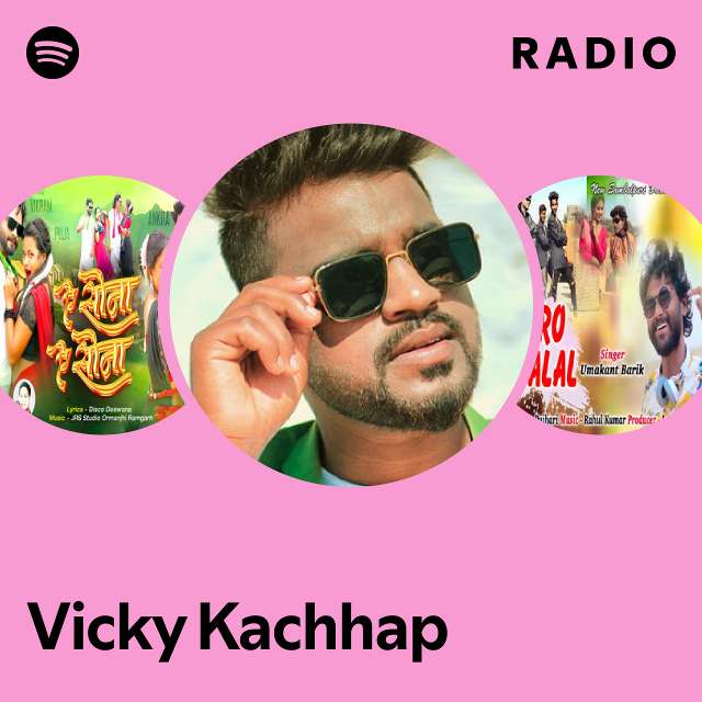 Vicky Kachhap Radio - playlist by Spotify | Spotify