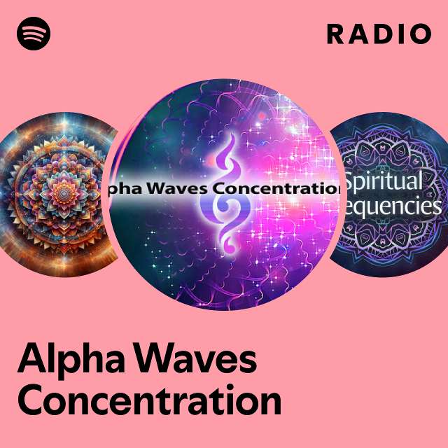 Alpha Waves Concentration Radio - playlist by Spotify | Spotify