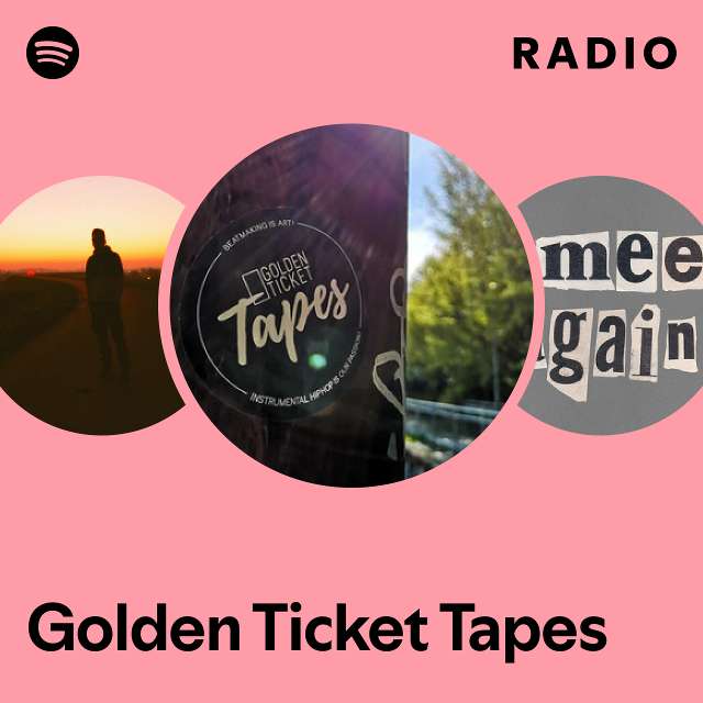 Golden Ticket Tapes Radio - playlist by Spotify | Spotify