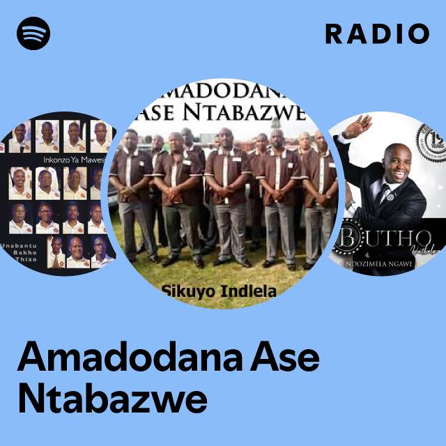Amadodana Ase Ntabazwe Radio - playlist by Spotify | Spotify