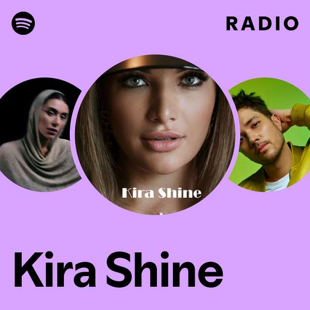 Kira Shine Radio - playlist by Spotify | Spotify