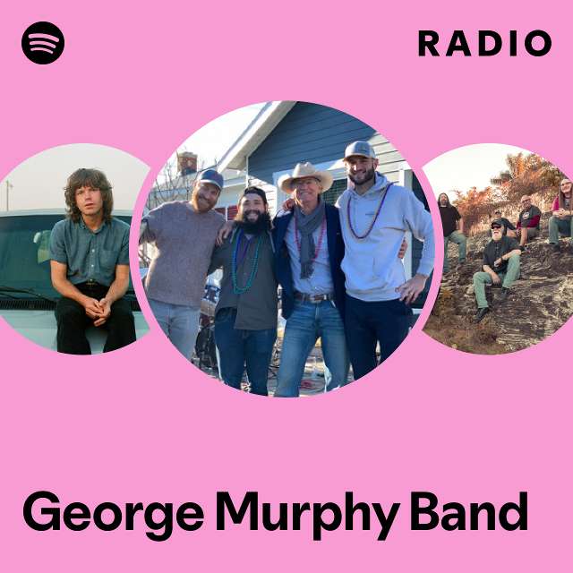 George Murphy Band Radio - playlist by Spotify | Spotify