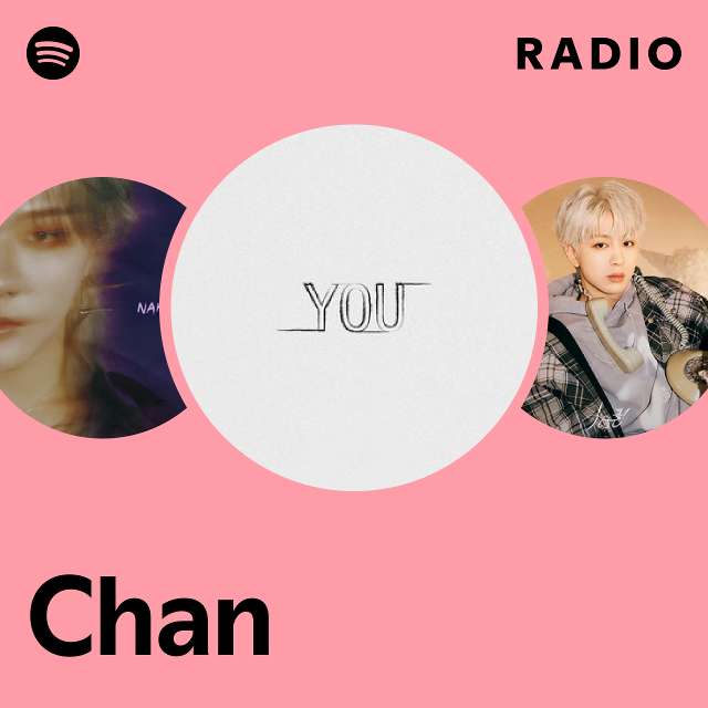 Chan Radio - playlist by Spotify | Spotify