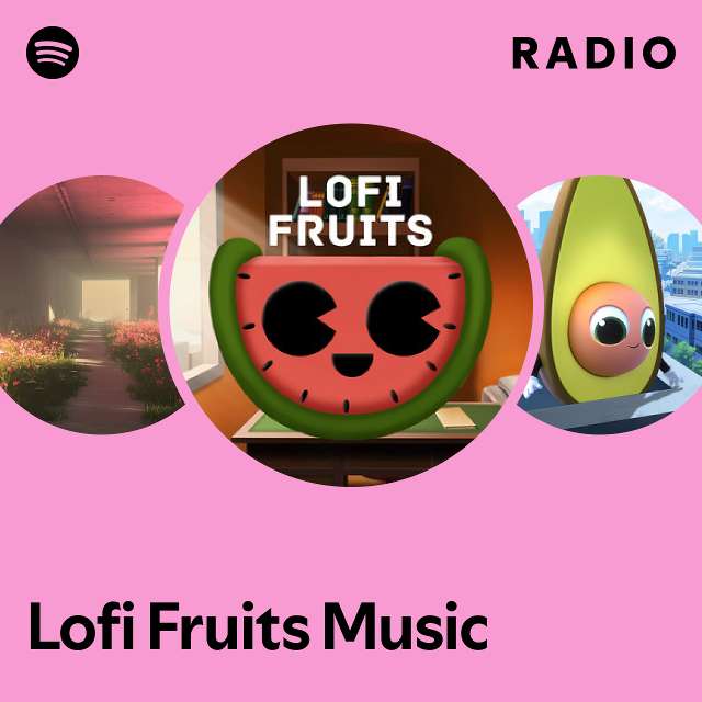 Lofi Fruits Music Radio - playlist by Spotify | Spotify