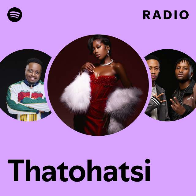 Thatohatsi Radio - playlist by Spotify | Spotify