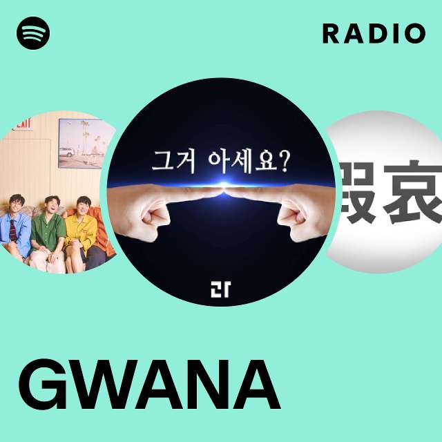 GWANA Radio - playlist by Spotify | Spotify