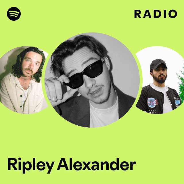 Ripley Alexander Radio - playlist by Spotify | Spotify