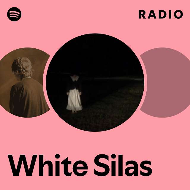 White Silas Radio - playlist by Spotify | Spotify