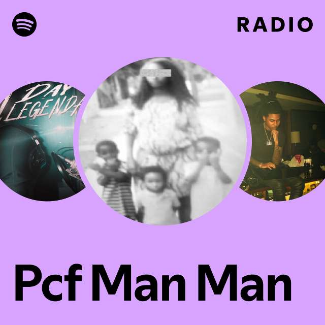 Pcf Man Man Radio - playlist by Spotify | Spotify
