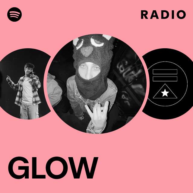 GLOW Radio - playlist by Spotify | Spotify