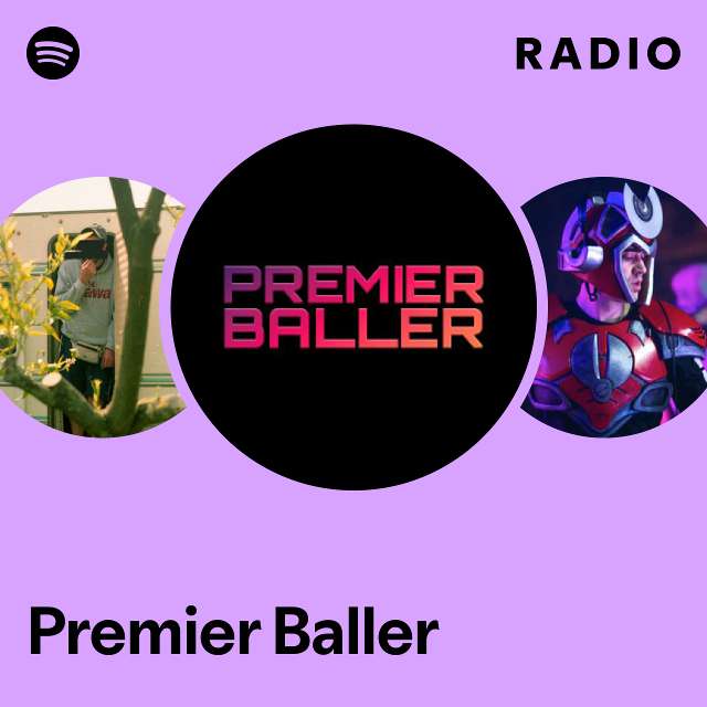 Premier Baller Radio - playlist by Spotify | Spotify